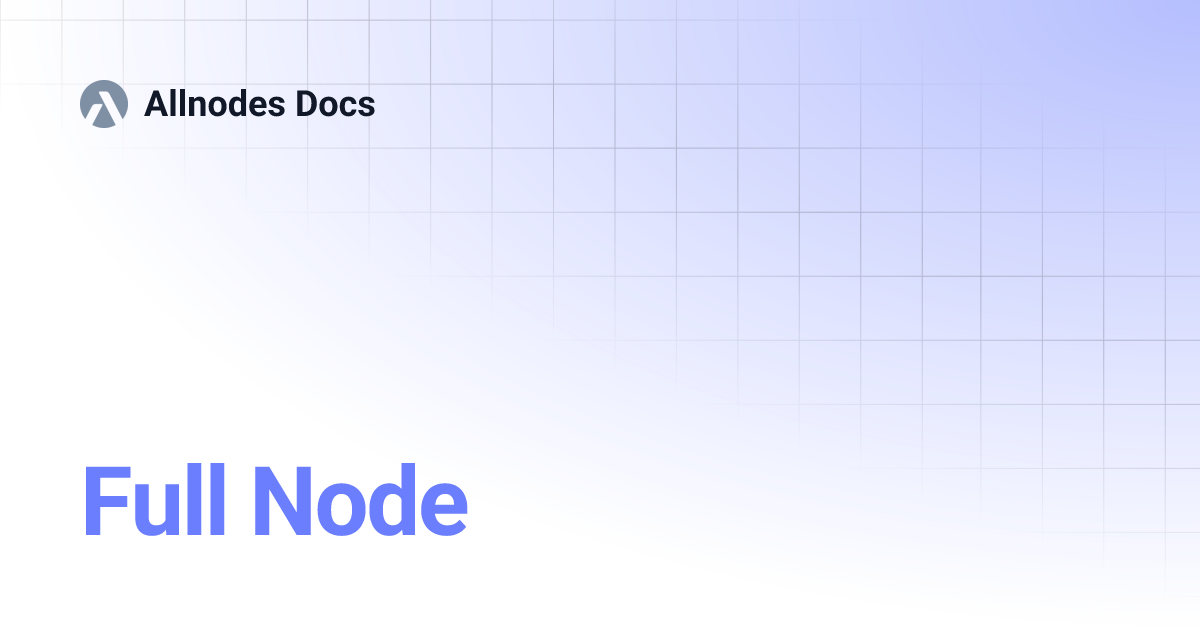 Full Node | Allnodes Docs